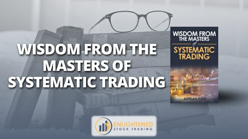 Wisdom From The Masters Or Systematic Trading | Bonus Resources